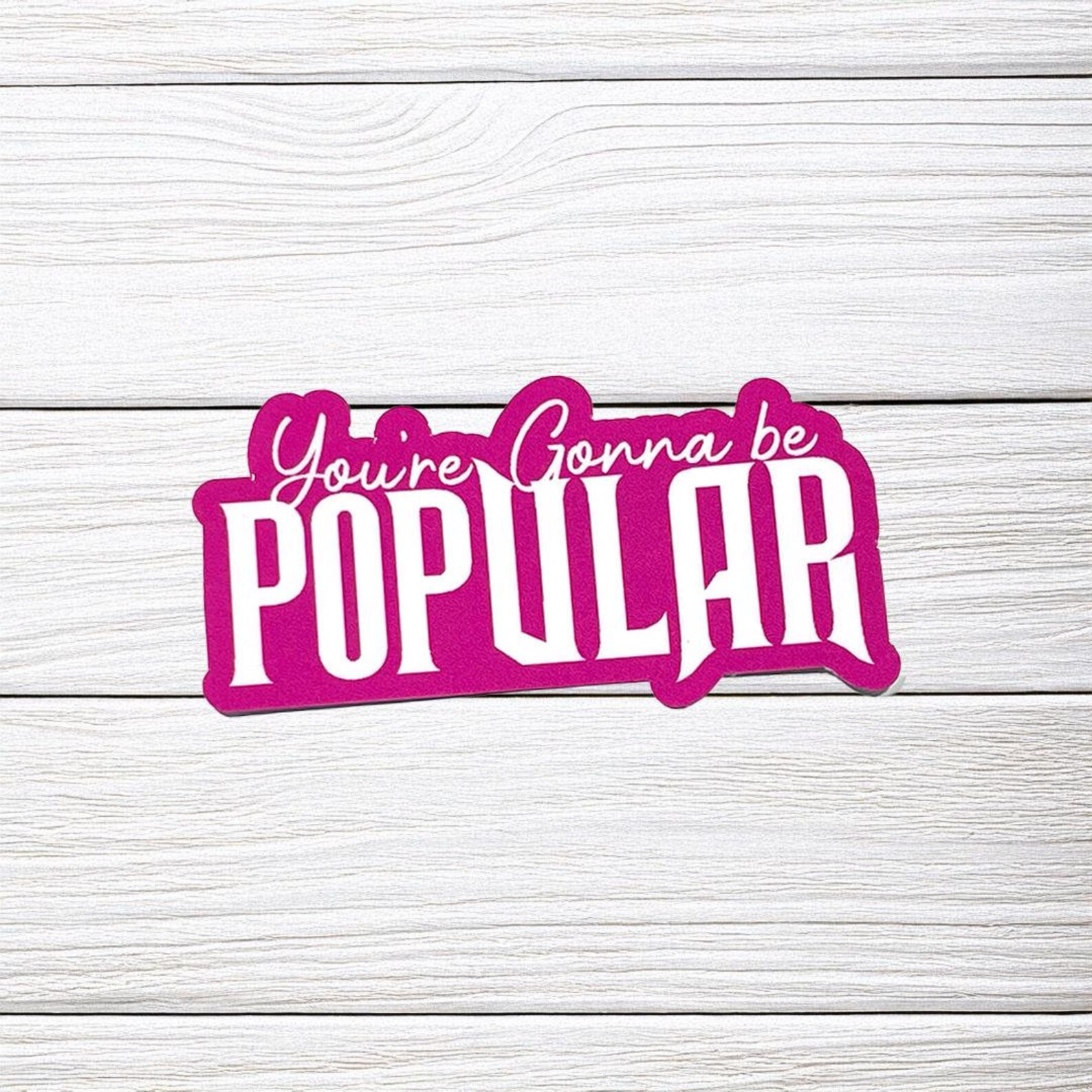 You're Gonna Be Popular Vinyl Sticker - Waterproof, Elphaba & Glinda ...