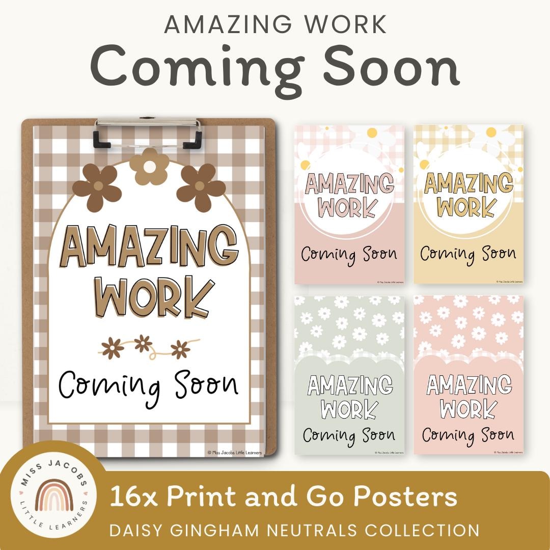 Amazing Work Coming Soon Posters | Daisy Gingham Neutrals Classroom ...
