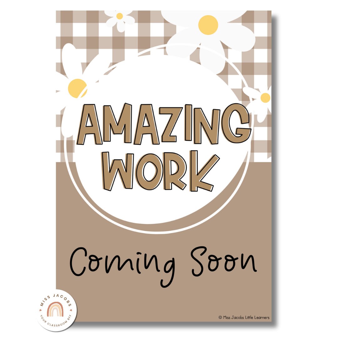 Amazing Work Coming Soon Posters | Daisy Gingham Neutrals Classroom ...