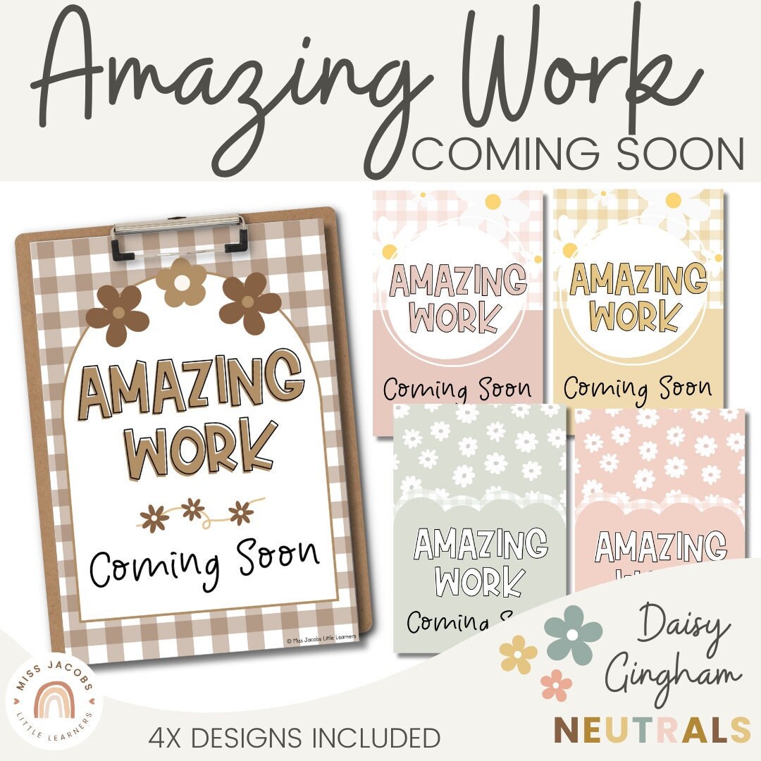 Amazing Work Coming Soon Posters | Daisy Gingham Neutrals Classroom ...