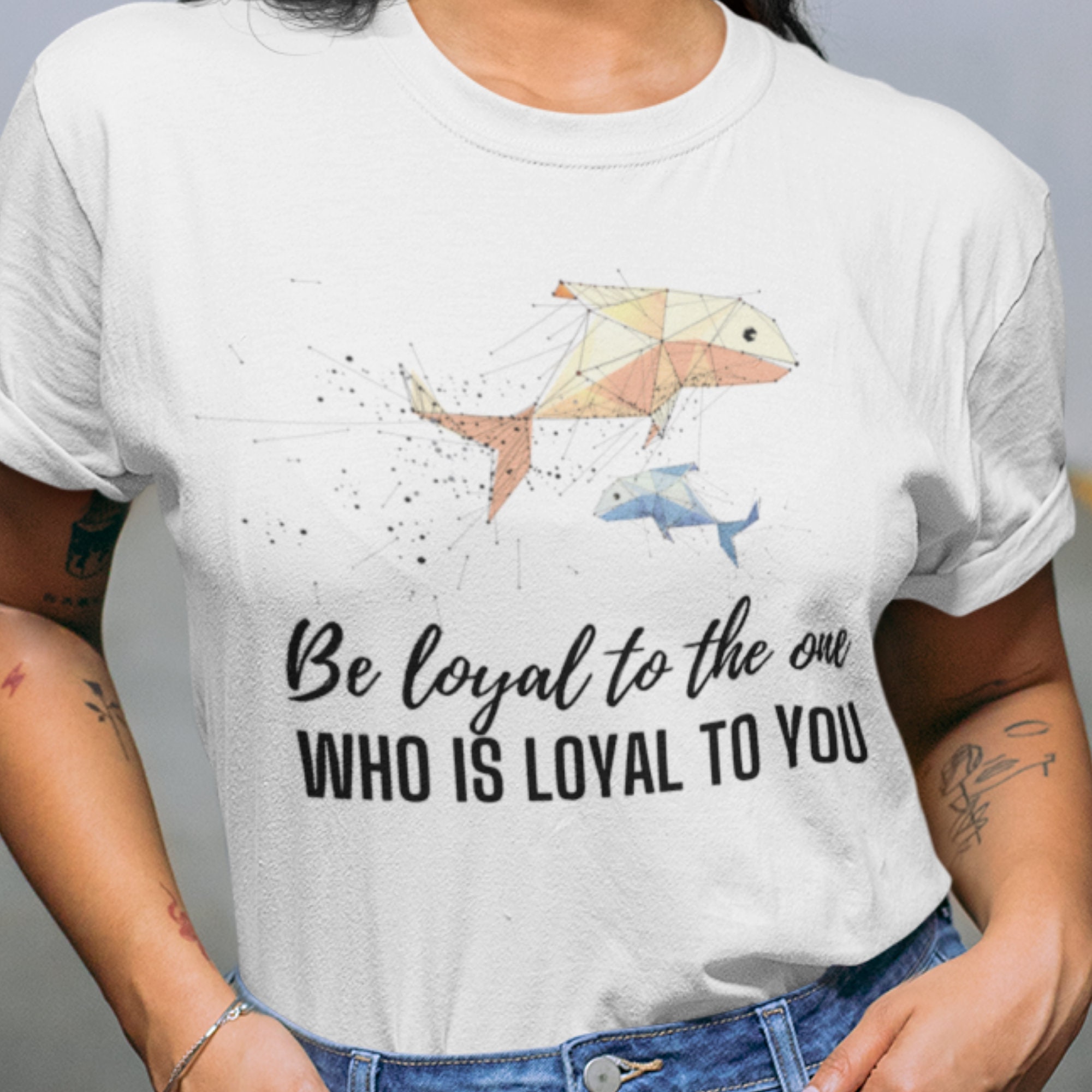 Be Loyal to the One Who is Loyal to You Shirt Graphic Tee - Etsy