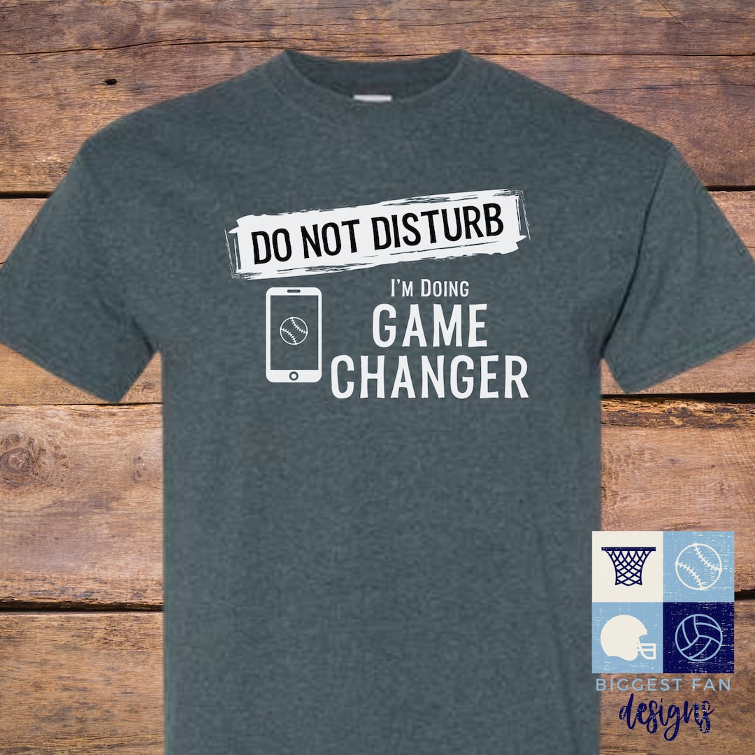 Do Not Disturb, I'm Doing Gamechanger Guy Shirt I'm Doing Gamechanger ...