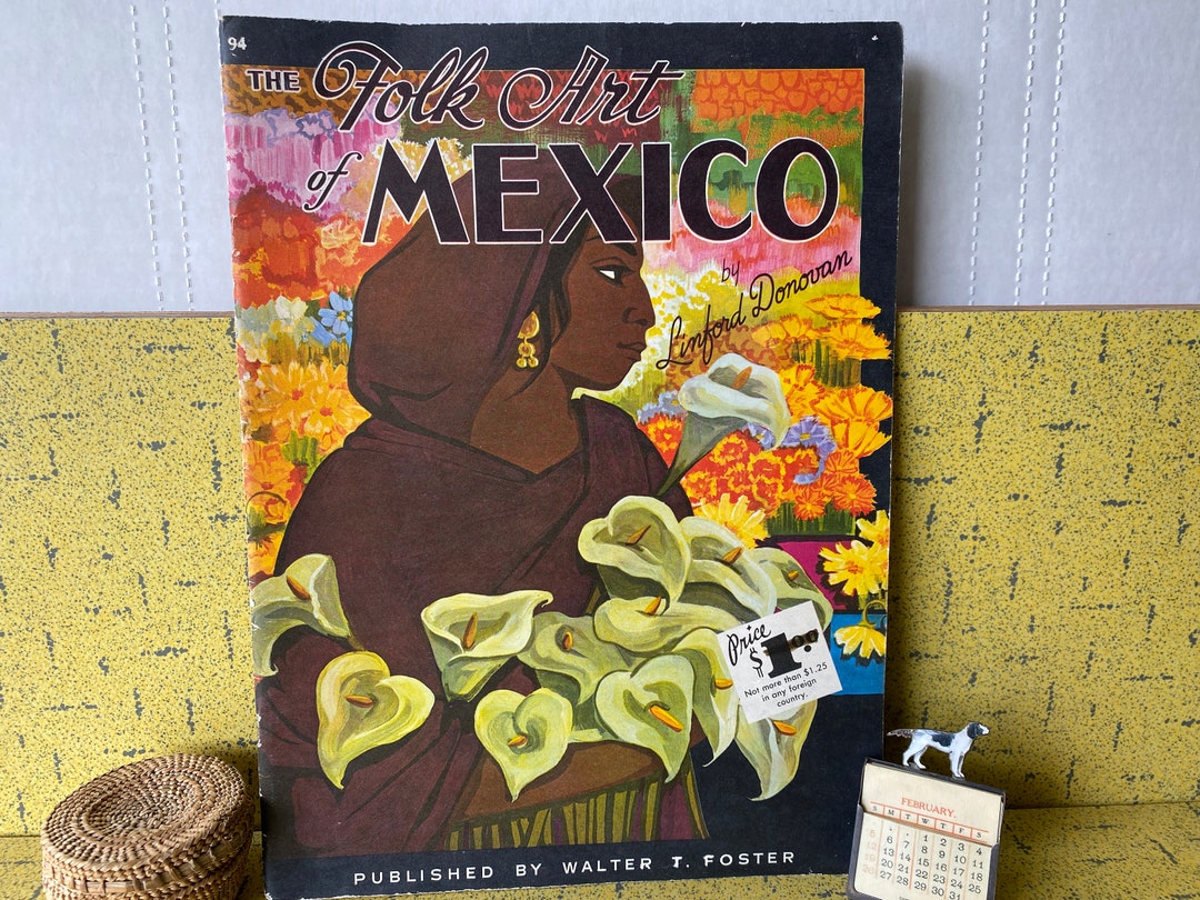The Folk Art of Mexico - Linford Donovan - Foster Art Service "how to ...