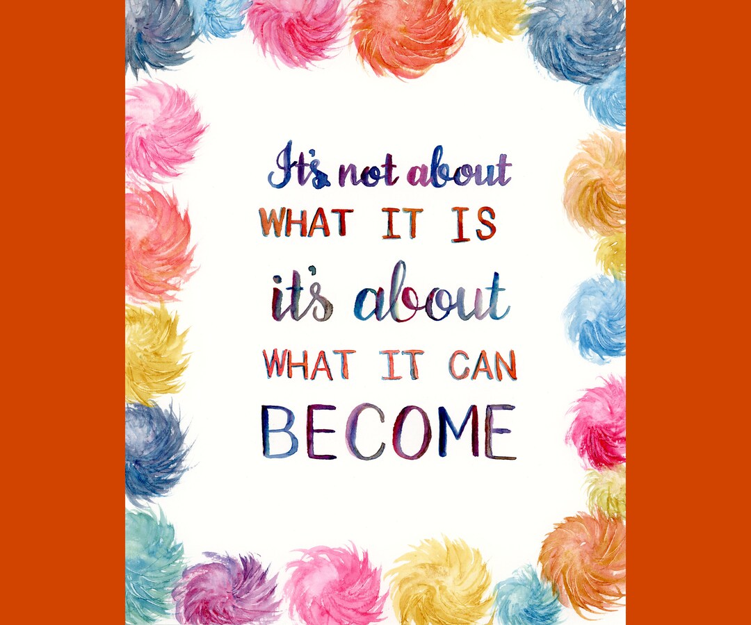 Digital Watercolor Lorax Quote/what It Can Become/ Motivational Wall ...
