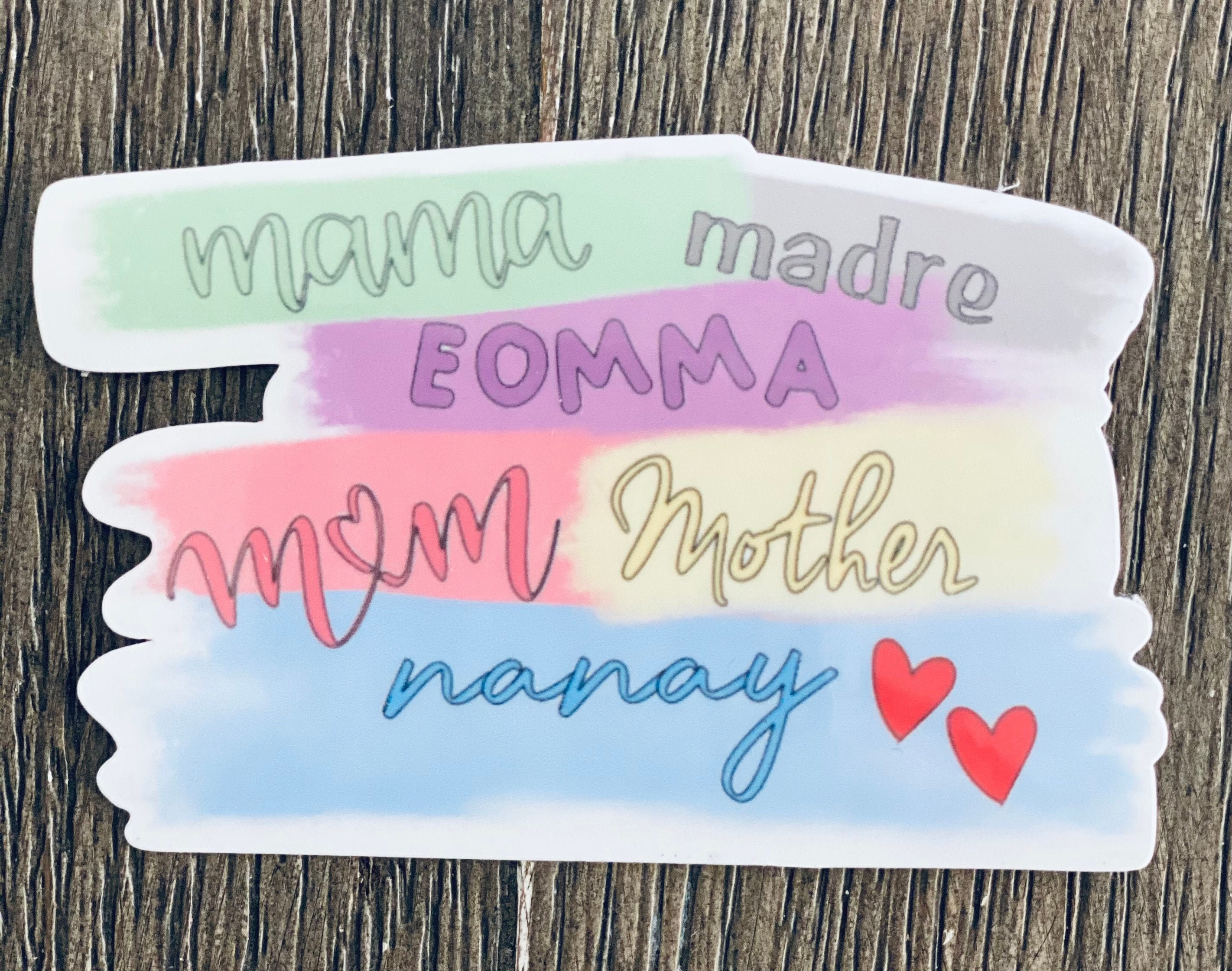 Mommy, mom, eomma, mother, madre, nanay Sticker Die Cut Sticker Mom's ...