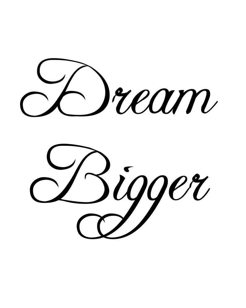 Dream Bigger Calligraphy Wall Art Print Instant Download Printable - Etsy