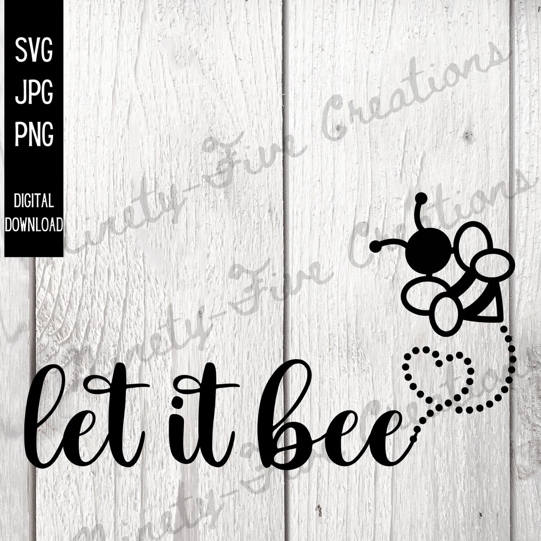 Let It Bee SVG Cut File Cricut or US Cutter Vinyl Cutter - Etsy