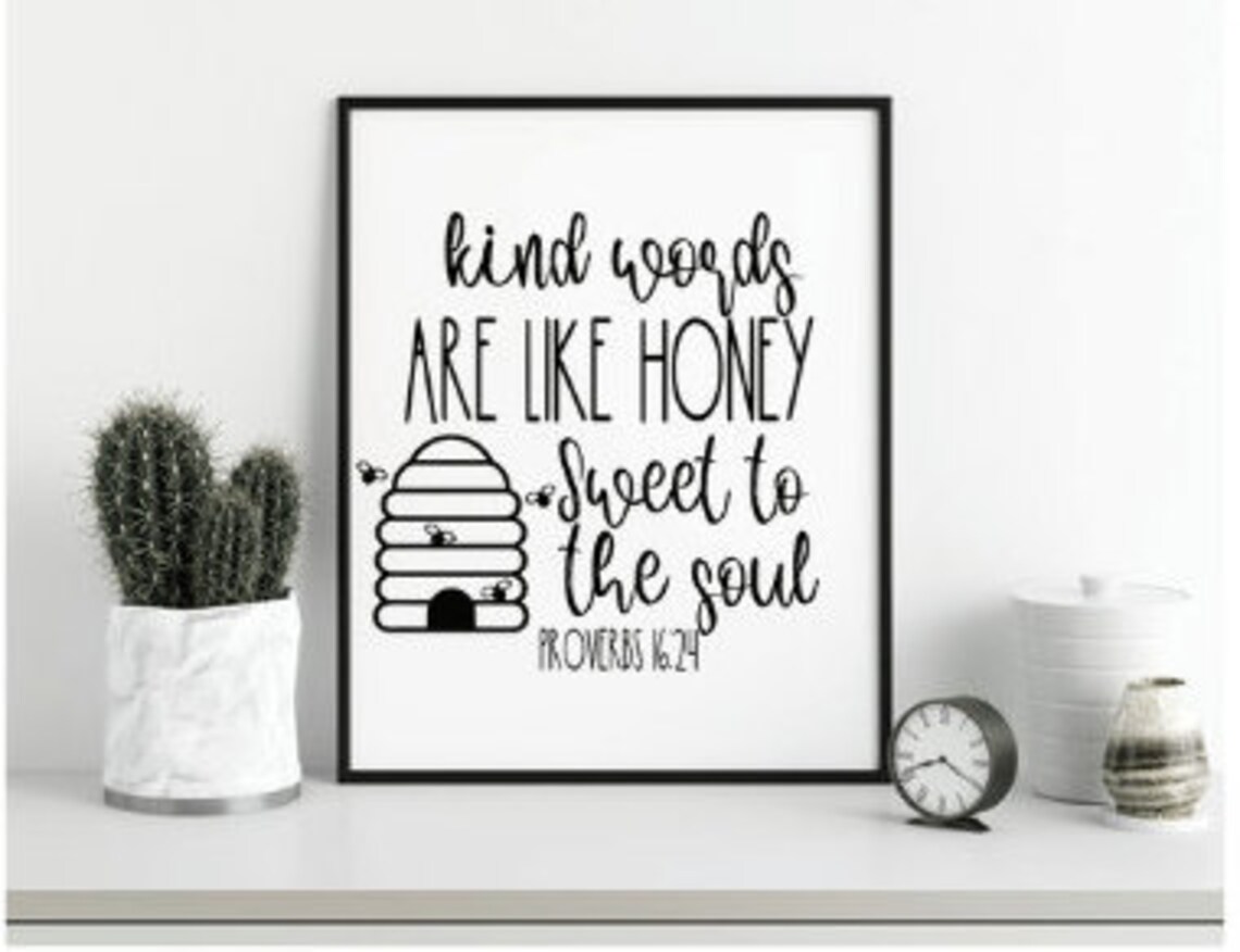 Kind Words Are Like Honey Sweet to the Soul. Proverbs 16:24 - Etsy