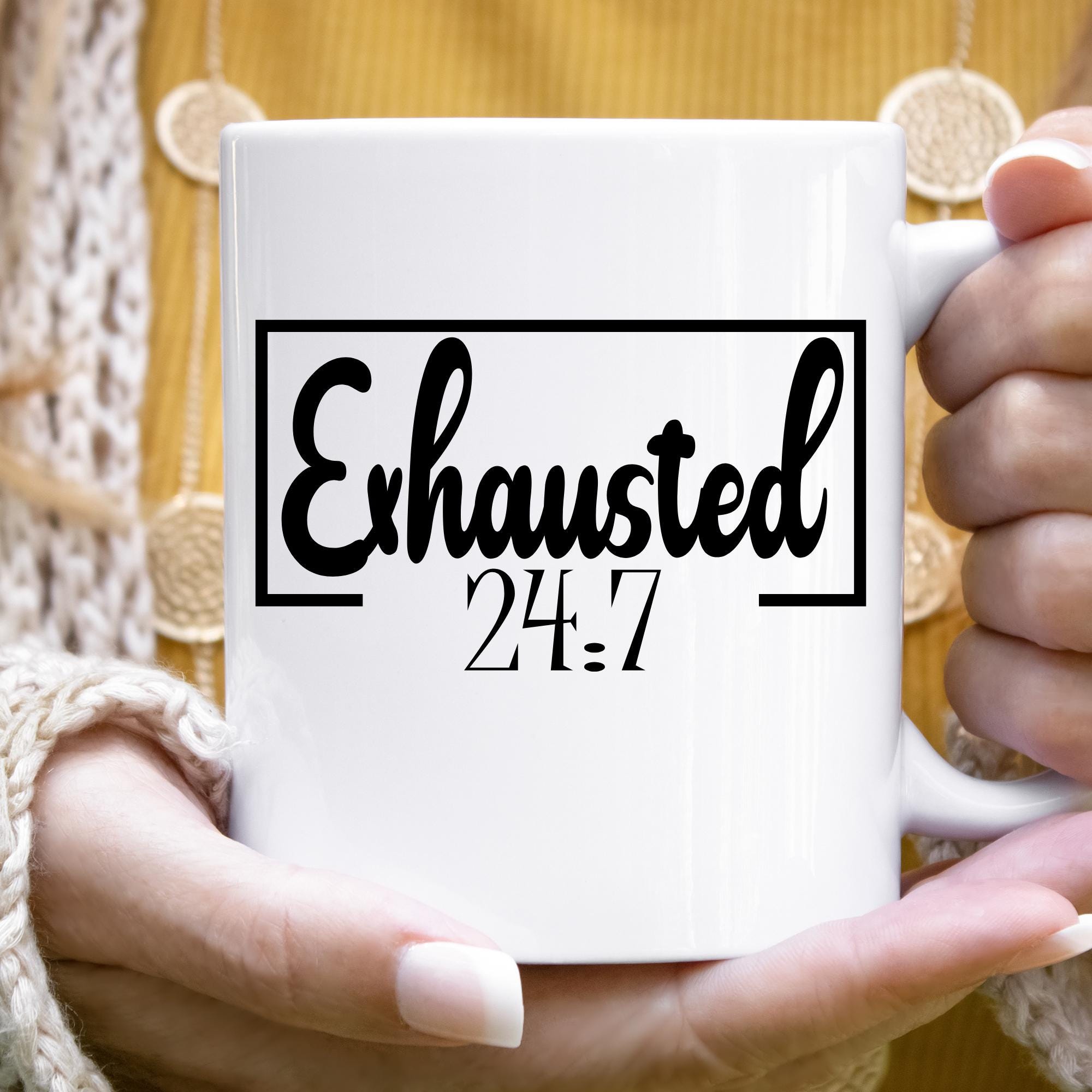 Exhausted 24:7 SVG, PNG, JPG; Digital Download Exhausted Shirt, Tumbler ...