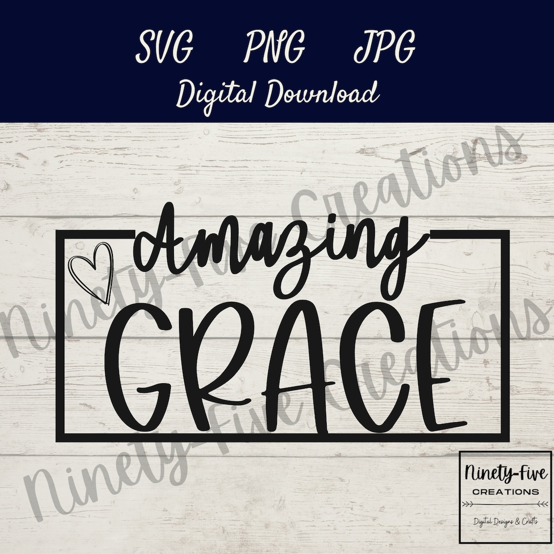 Amazing Grace SVG PNG Christian SVG File for Shirts, Kitchen Towles ...