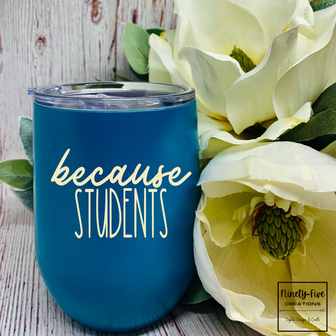 Because Students SVG Digital Download; Teacher SVG; Stressed Teachers ...