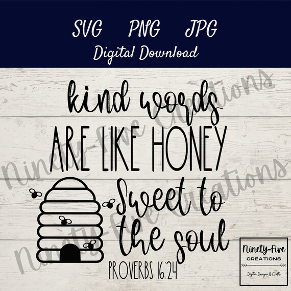 Kind Words Are Like Honey Sweet to the Soul. Proverbs 16:24 - Etsy