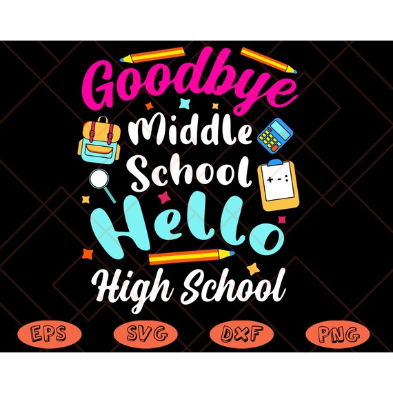 Goodbye Middle School Hello High School Svg Graduation Svg | Etsy