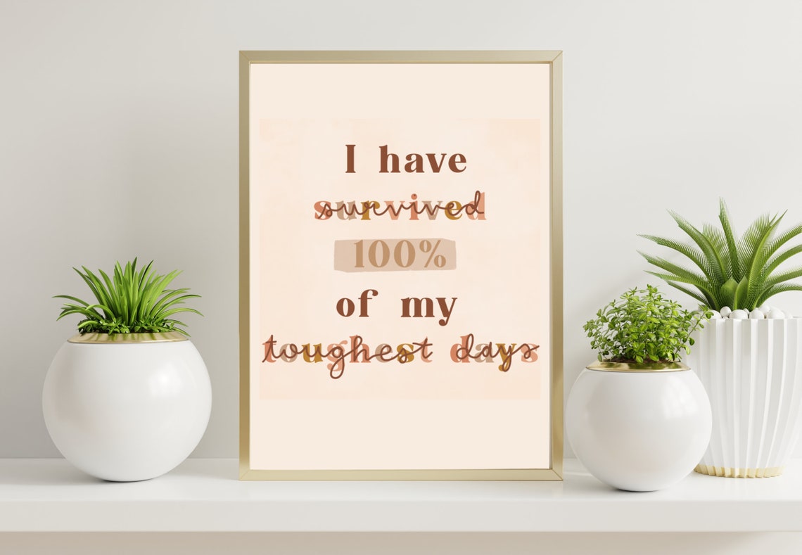 I Have Survived 100% of My Toughest Days Print | Digital Download ...