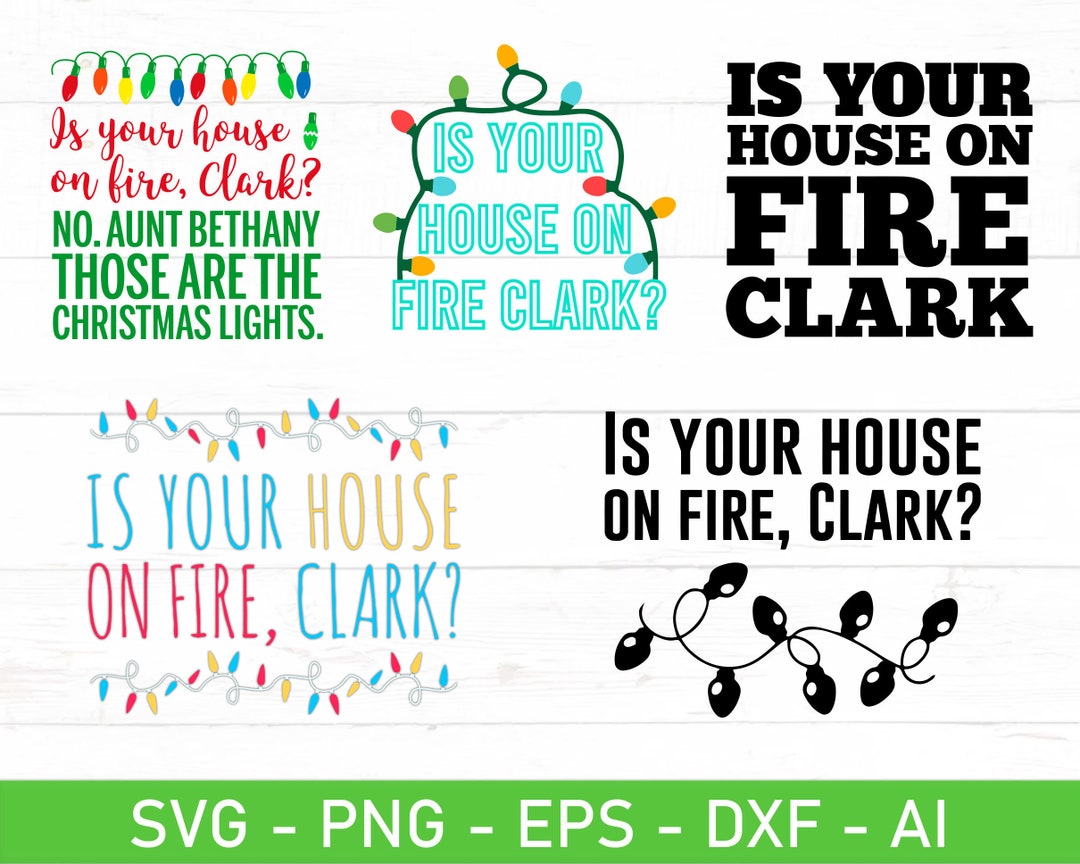 Is Your House on Fire Clark Svg, No Those Are the Christmas Lights Svg ...