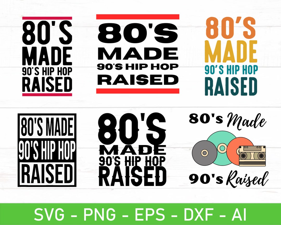 80's Made 90's Hip Hop Raised Svg, I Love the 80s Svg, I Love the 90s ...