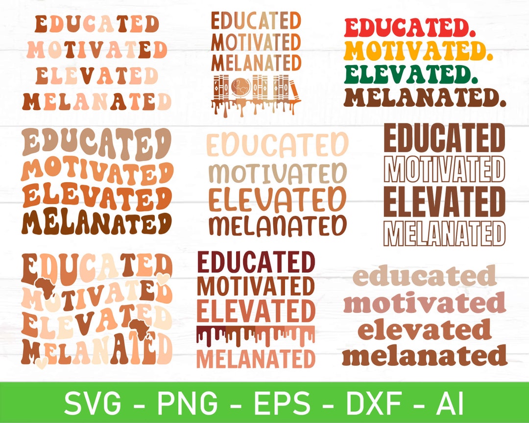 Educated Motivated Elevated Melanated SVG Bundle, Black Excellence Svg ...
