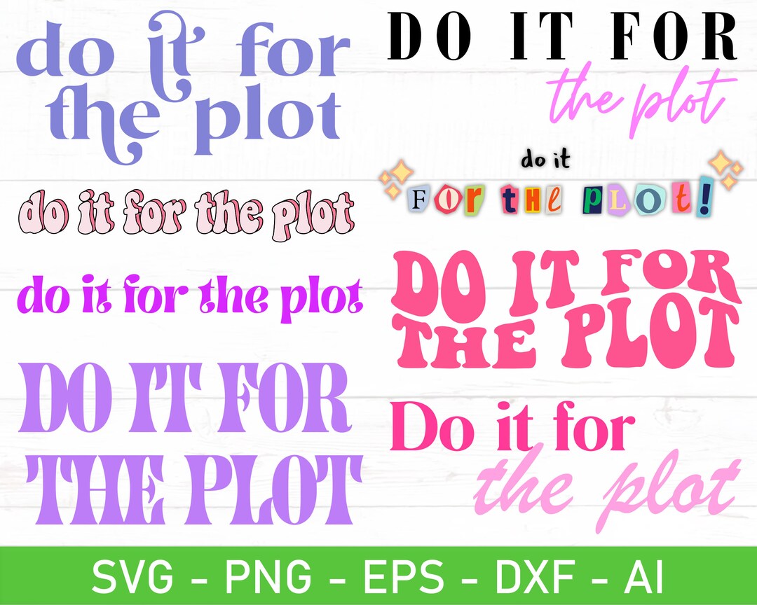 Do It for the Plot Svg, Trendy Svg, Good for the Plot Svg, Do It for ...