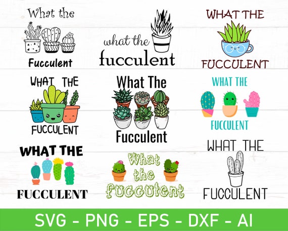 What the Fucculent SVG Bundle Funny Gardening Svg Eps Dxf - Etsy Australia