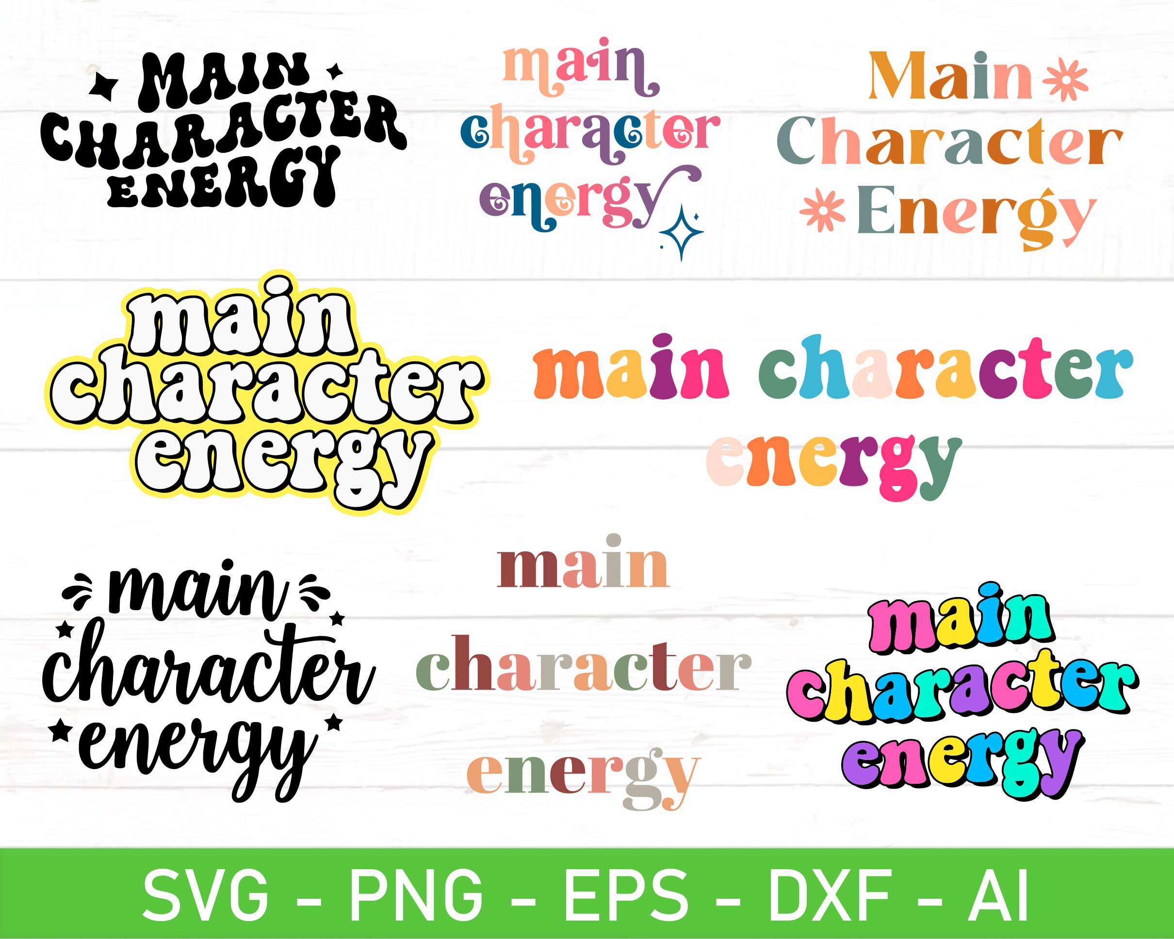 Main Character Energy SVG Bundle, Eps, Dxf, Ai, Png, Files for Cricut ...