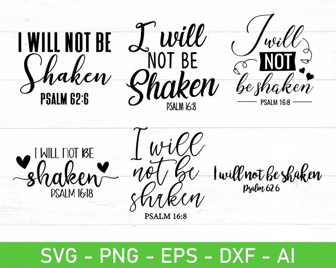 I Will Not Be Shaken SVG Bundle, Psalm 62 2 Svg, Psalm 16:8 Svg, Eps ...