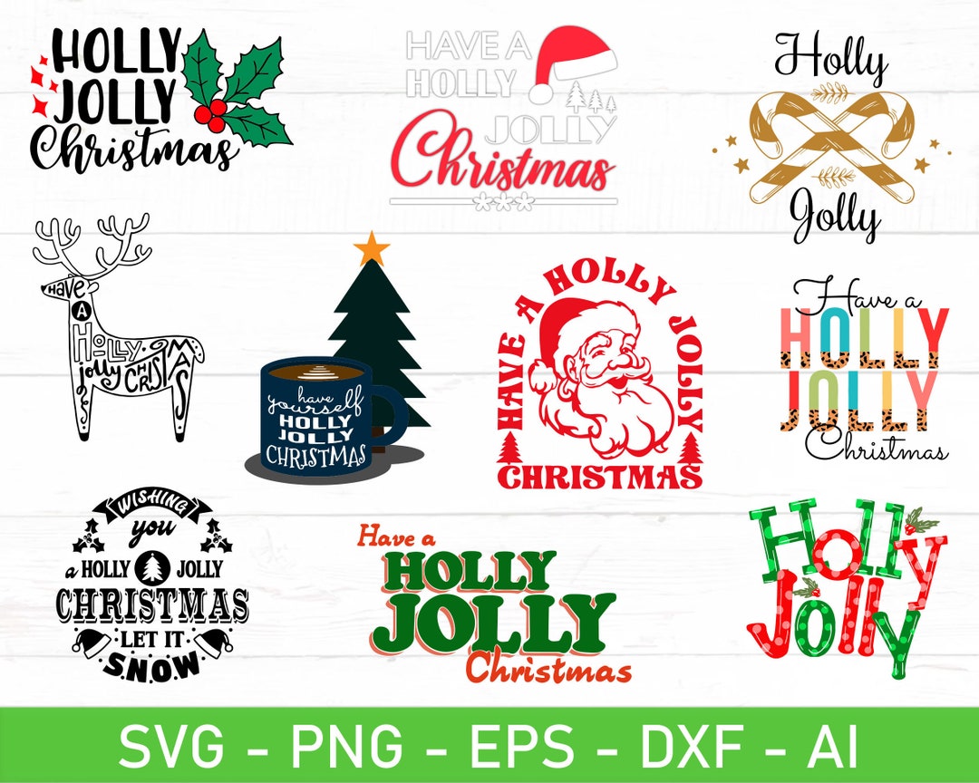 Have A Holly Jolly Christmas Svg, Eps, Dxf, Ai, Png, Files for Cricut ...