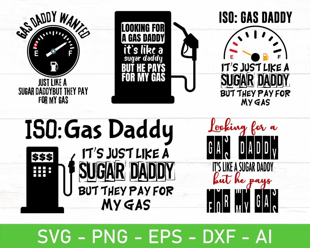 Gas Daddy Svg Bundle, Need a Gas Daddy Like a Sugar Daddy Svg, Eps, Dxf ...
