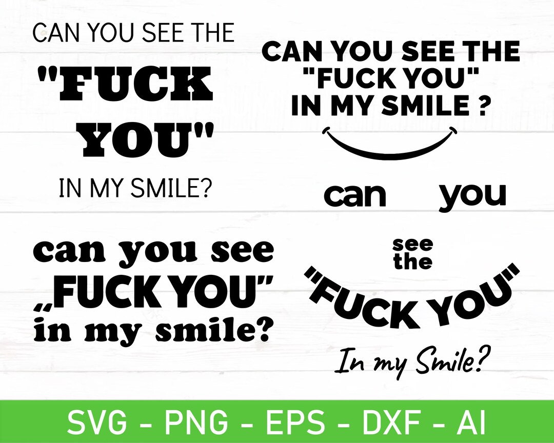 Can You See the F*ck You in My Smile SVG, Funny Sarcastic Svg, Cuss ...