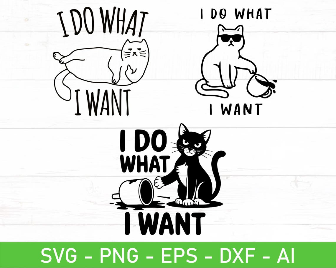 I Do What I Want Cat SVG PNG Bundle, Funny Cat Quote Design, Pet Lover ...