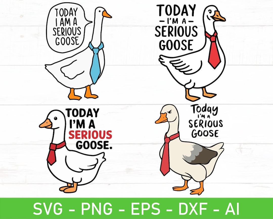 Today I'm A Serious Goose Svg Png Bundle, Funny Goose Svg, Silly Goose ...