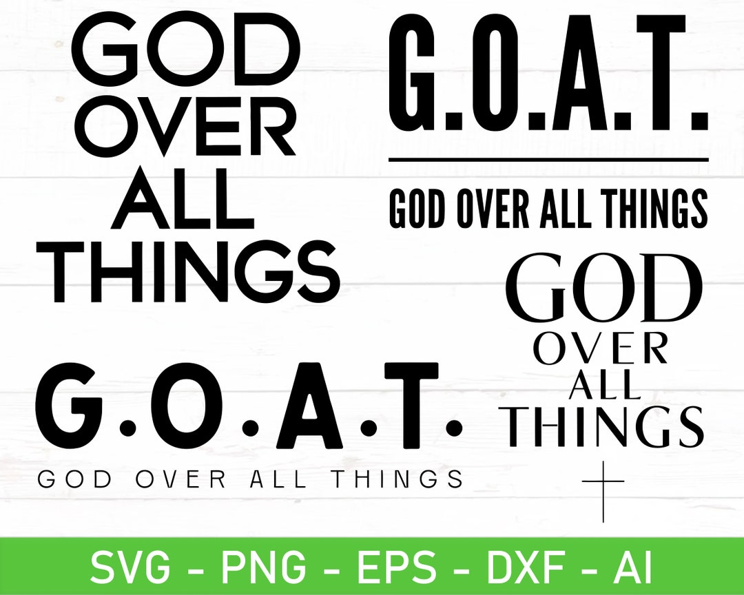 God Over All Things Svg Png Bundle, GOAT Svg, Faith Png, Religious Svg ...