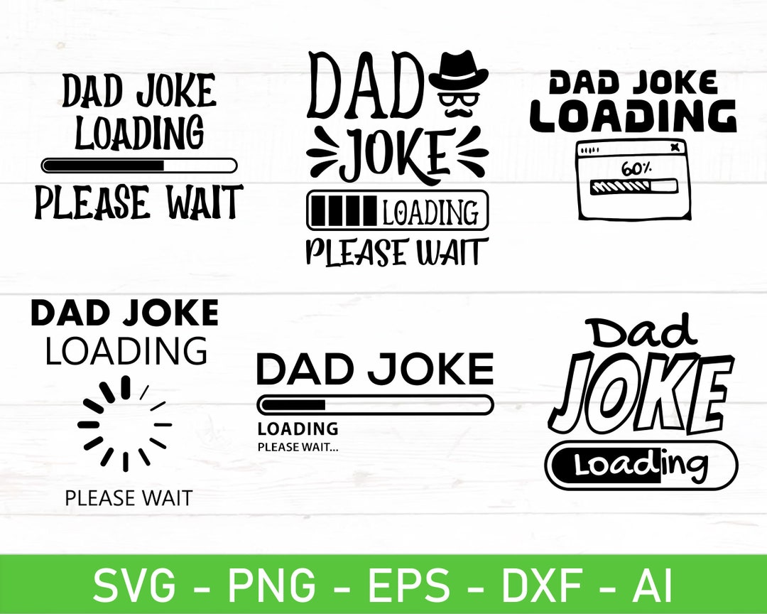 Dad Joke Loading Svg, Funny Dad Shirt Svg, Eps, Dxf, Ai, Png, Files for ...