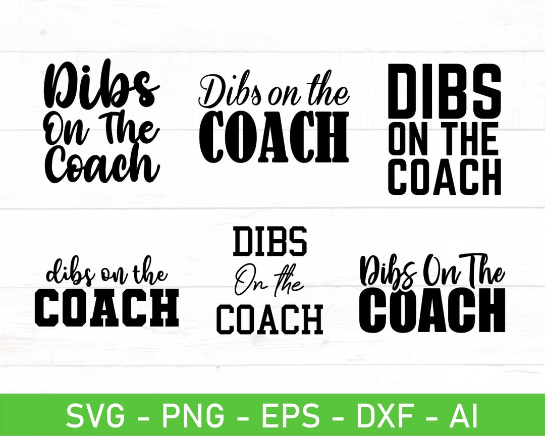 Dibs on the Coach SVG, Eps, Dxf, Ai, Png, Files for Cricut - Etsy