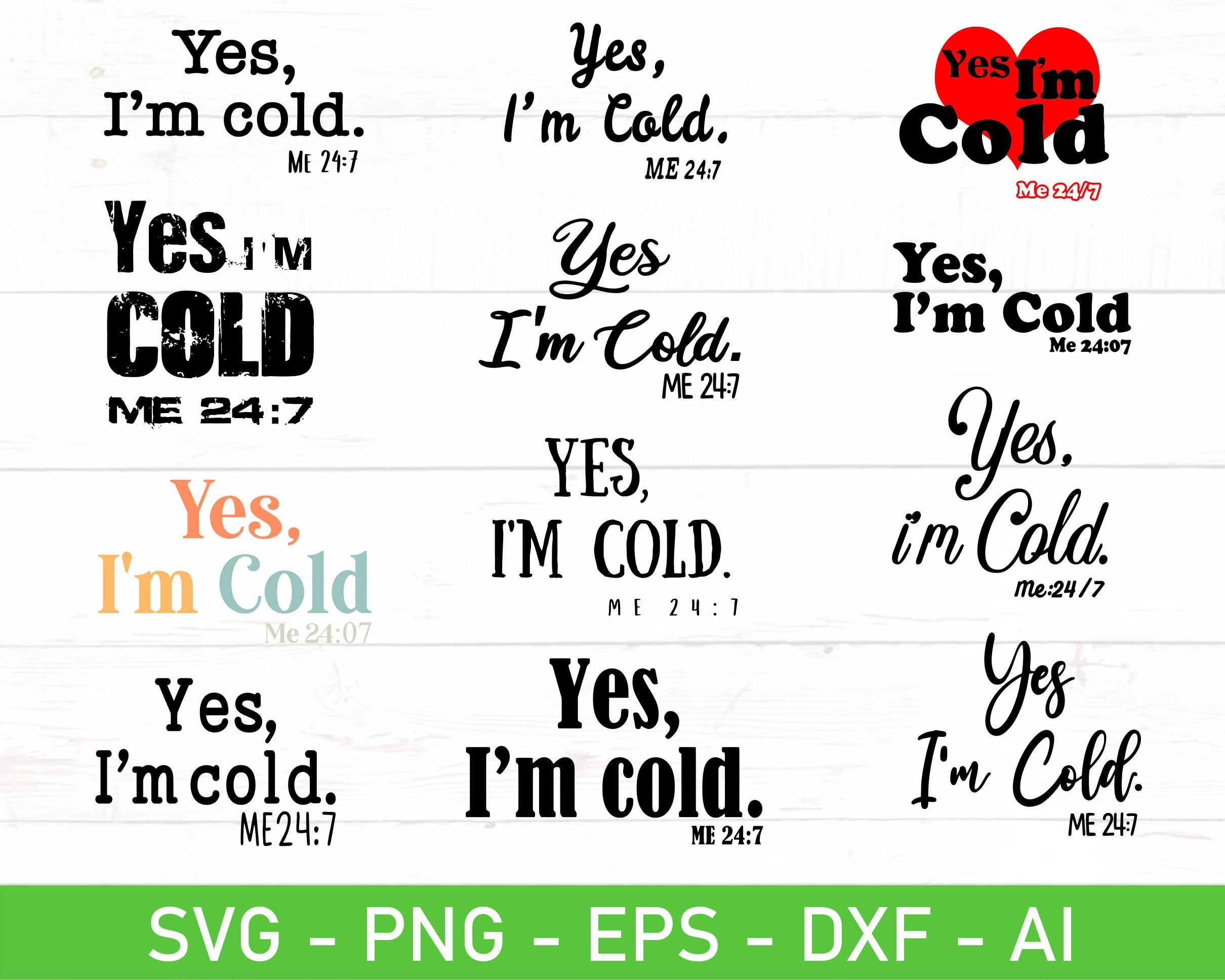 Yes, I'm Cold Me 24:7 SVG, Eps, Dxf, Ai, Png, Files for Cricut (Instant ...