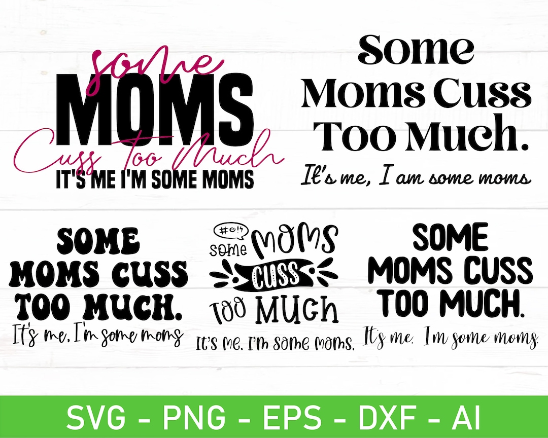 Some Moms Cuss Too Much Svg Png, Funny Mom Svg, Mom of Girls, Mom of ...