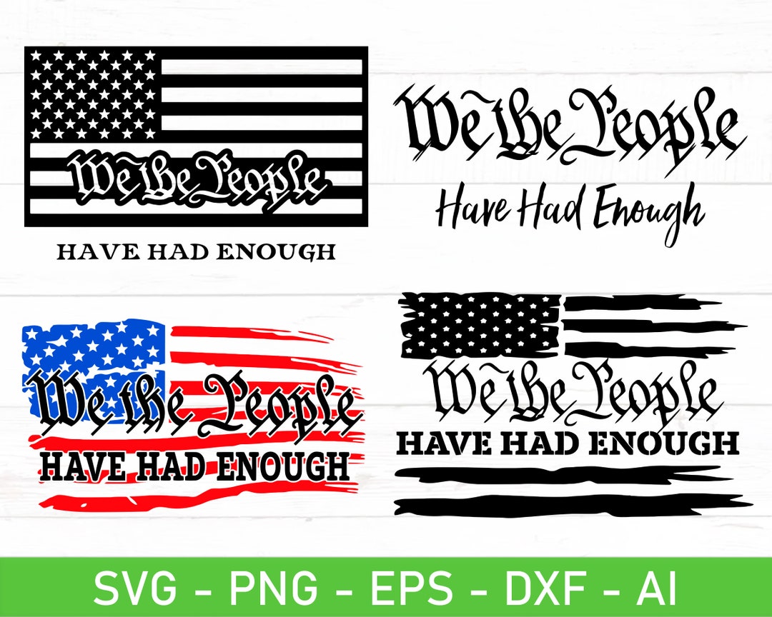 We the People Have Had Enough Svg Png Bundle, American Patriotic ...