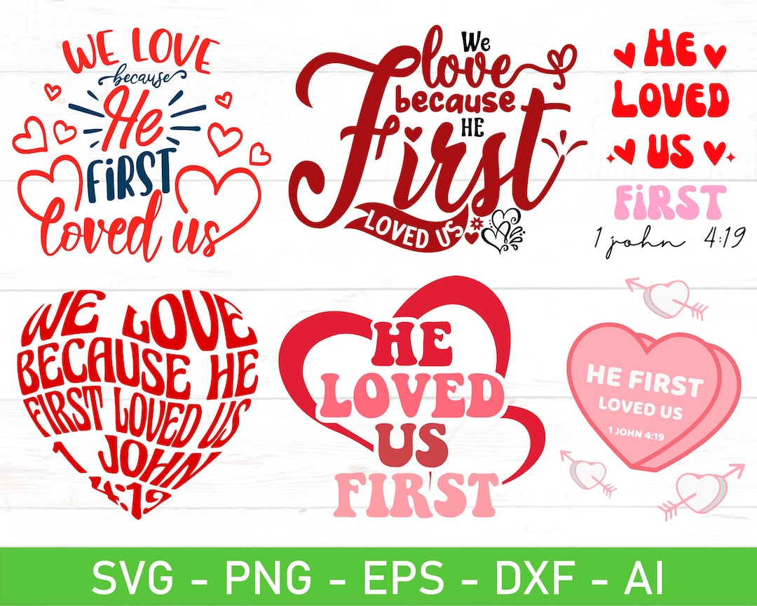 He Loved Us First Svg, We Love Because He First Loved Us SVG, John 4 19 ...