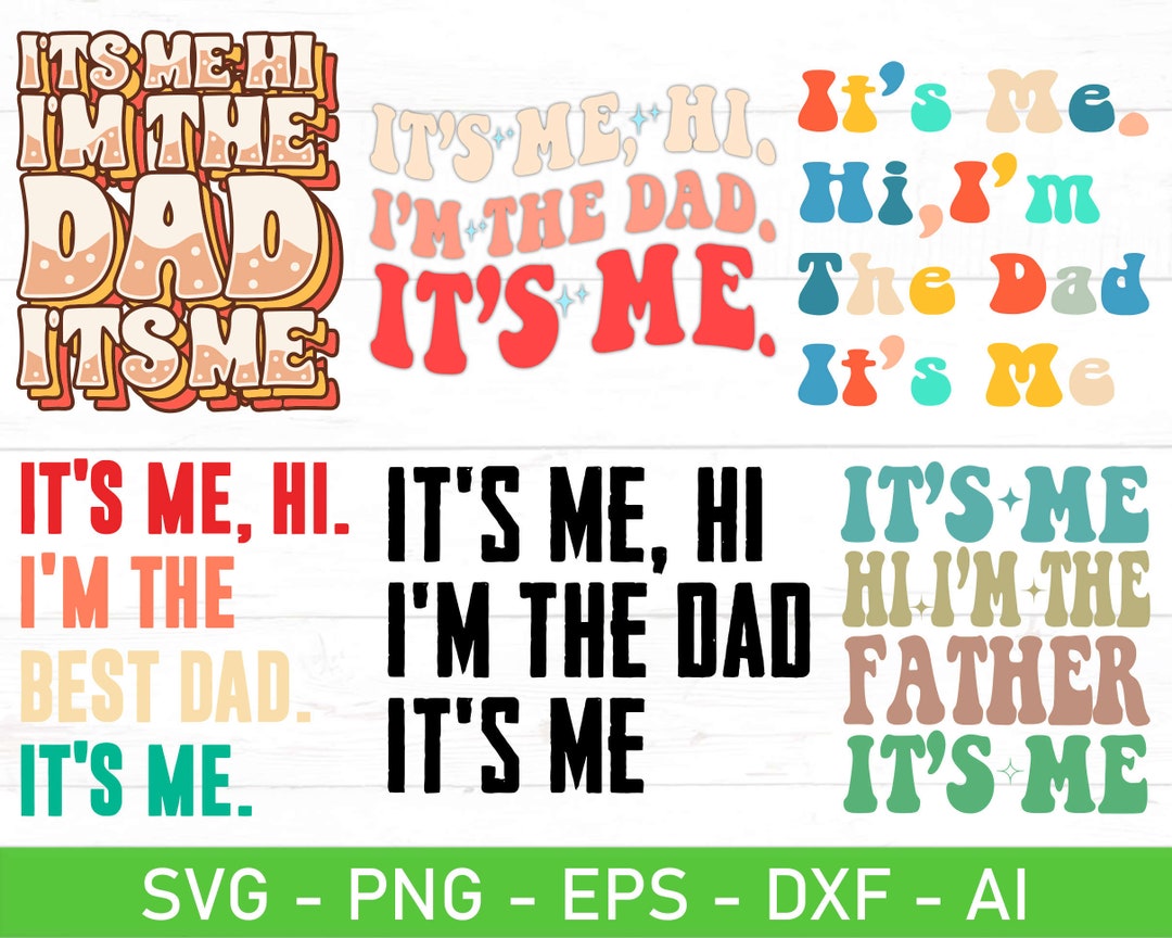 It's Me Hi I'm the Dad It's Me Svg, Funny Father's Day Gift, I'm the ...
