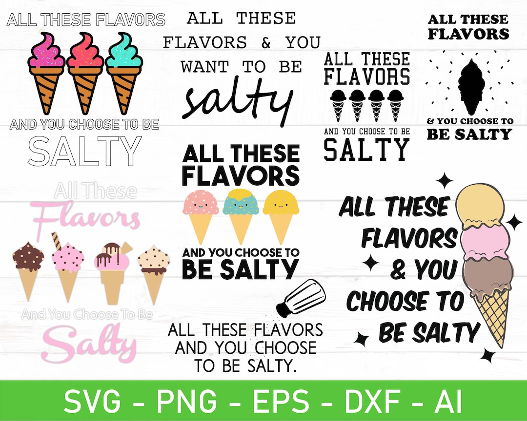 All These Flavors You Choose to Be Salty Svg, Eps, Dxf, Ai, Png, Files ...
