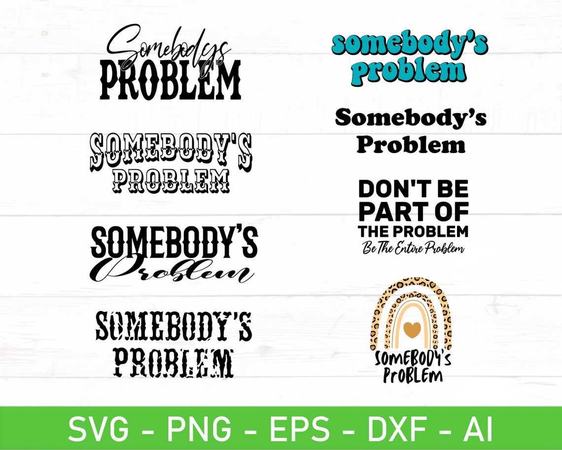 Somebody's Problem Svg Bundle Eps Dxf Ai Png Files - Etsy