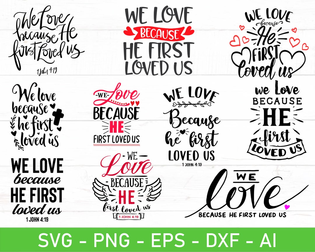 We Love Because He First Loved Us SVG, John 4 19 Svg, Eps, Dxf, Ai, Png ...