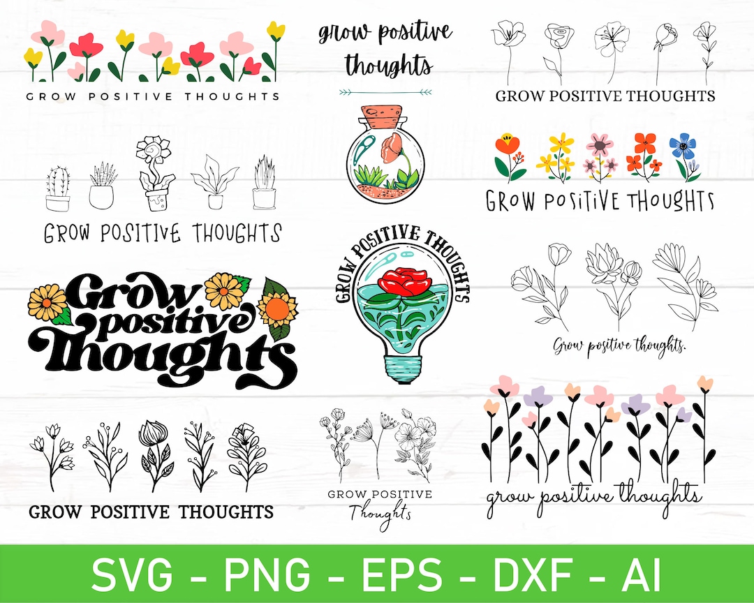Grow Positive Thoughts SVG, Eps, Dxf, Ai, Png, Files for Cricut - Etsy