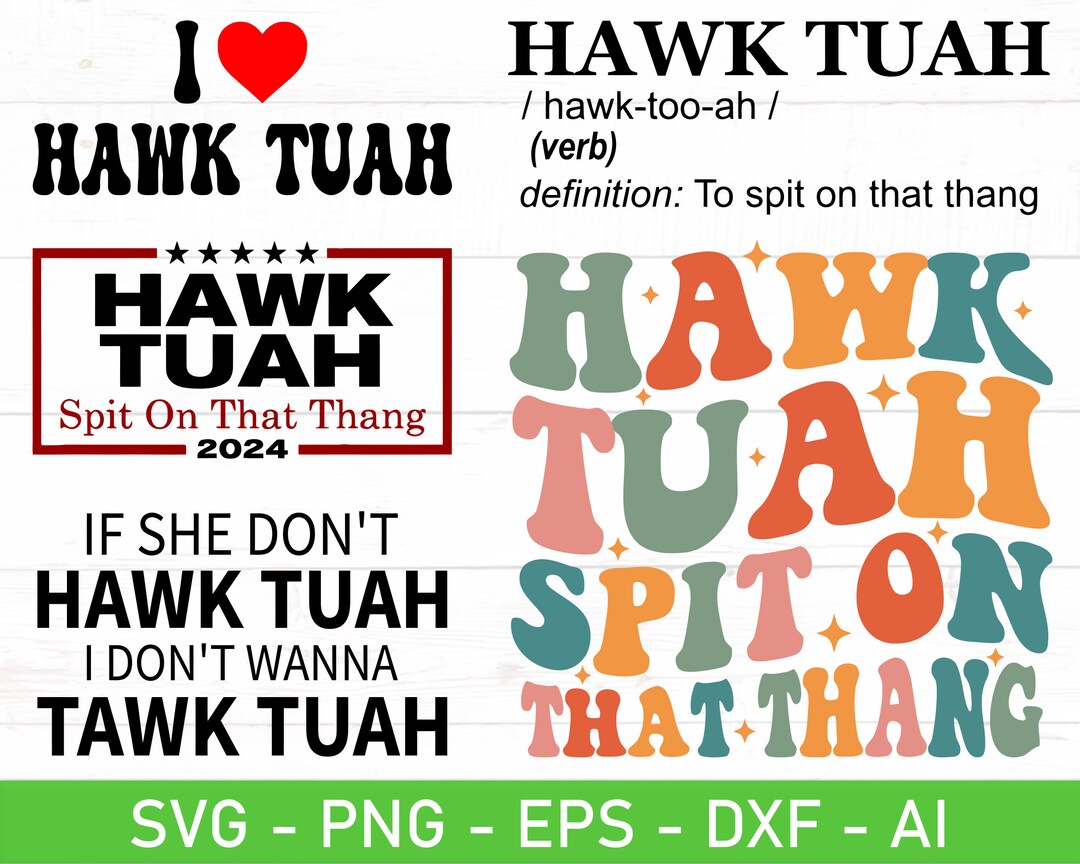 Hawk Tuah Spit on That Thang Svg Png Bundle, Give 'em That Hawk Tuah ...