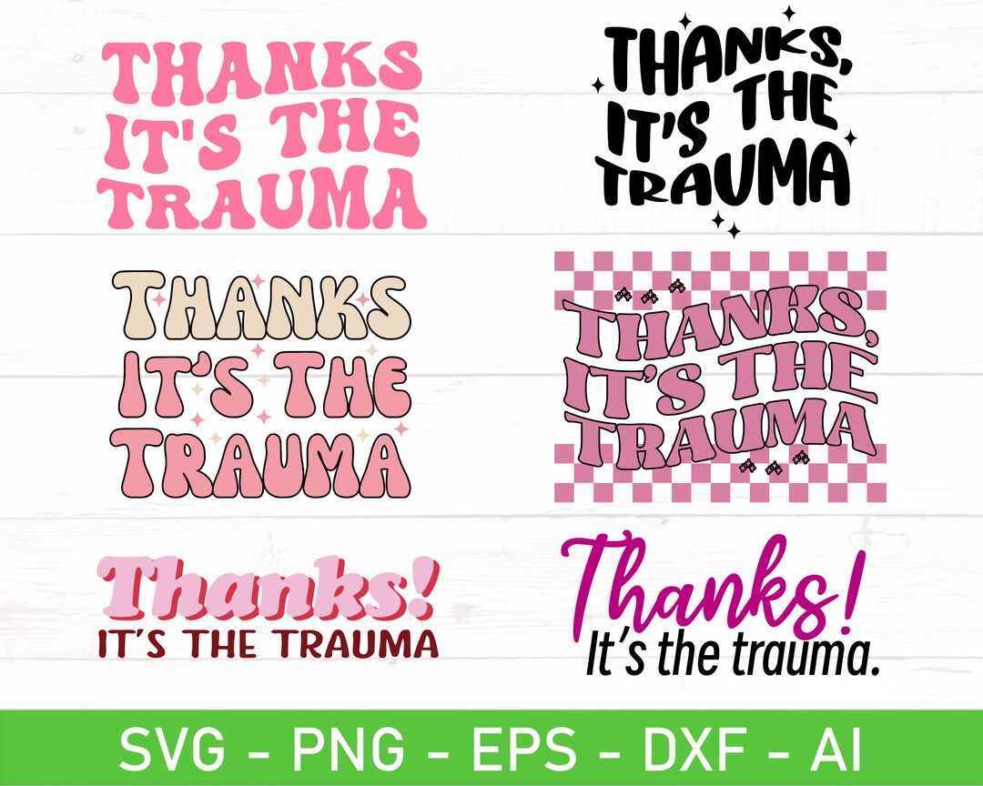 Thanks It's the Trauma Svg Png, Trendy Svg, Sarcasm Svg, Funny Quote ...