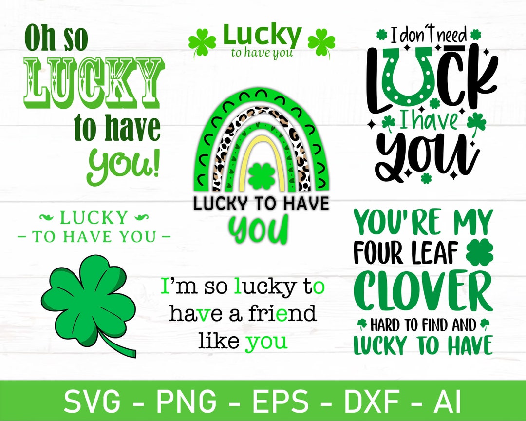 Lucky to Have You Svg, Eps, Dxf, Ai, Png, Files for Cricut - Etsy