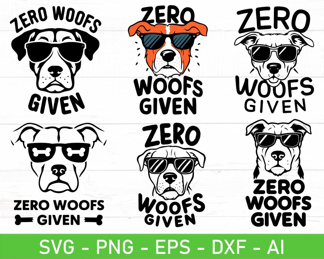 Zero Woofs Given SVG PNG Bundle, Dog Mom Svg, Dog Dad Svg, Dog Saying ...