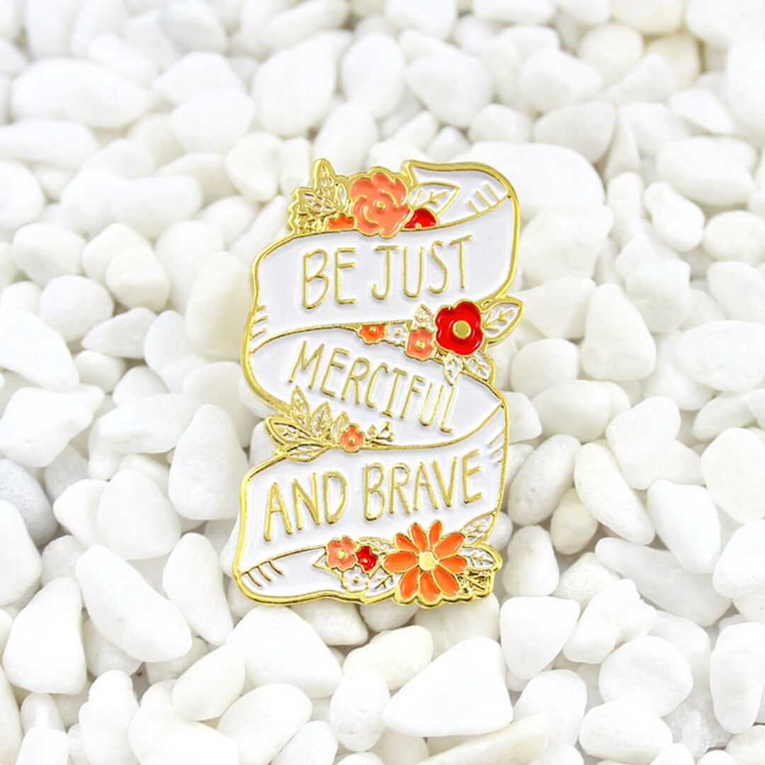Be Just Merciful and Brave Pin Floral Enamel Pin Positivity Pin Enamel ...