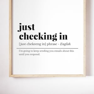 Funny Home Office Poster, Funny Email, Just Checking In, Definition ...