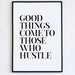 Good Things Come to Those Who Hustle, Inspirational Quote Office ...
