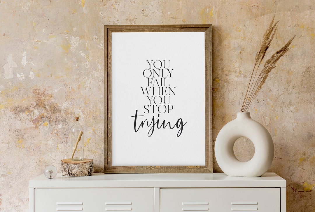 Motivational Poster, You Only Fail When You Stop Trying, Affirmation ...